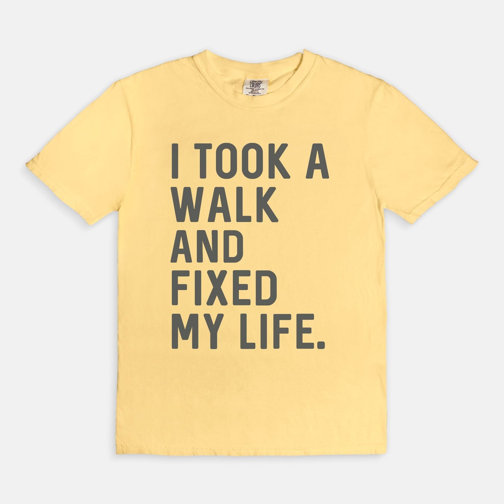 I Took a Walk And Fixed My Life T-Shirt | Up & Comer